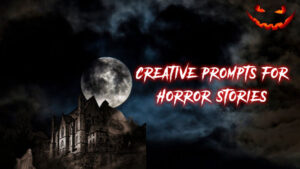Best 20+ creative prompts for horror stories In 2025